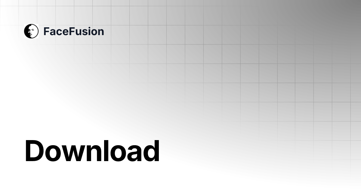 Download | FaceFusion