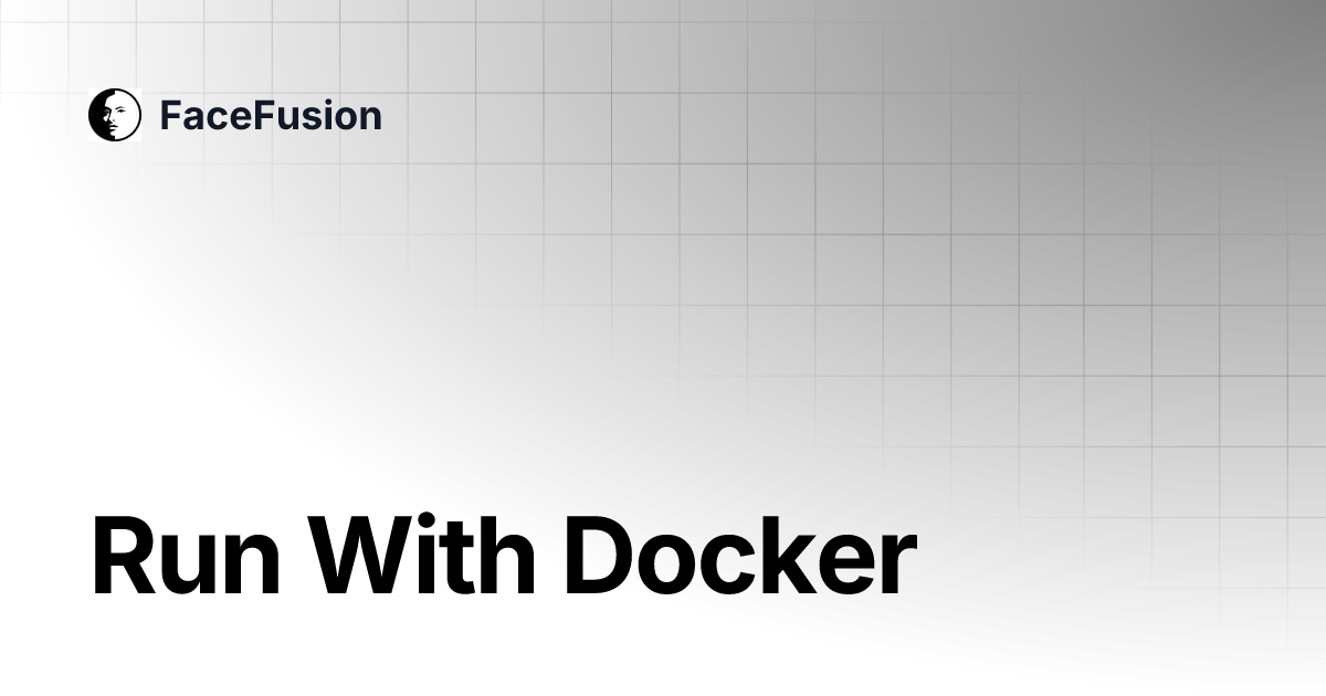 Run With Docker | FaceFusion