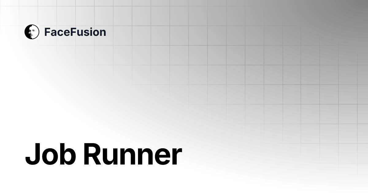 Job Runner | FaceFusion