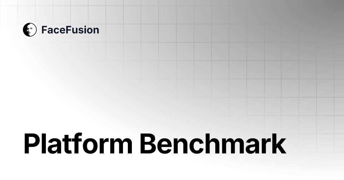 Platform Benchmark | FaceFusion