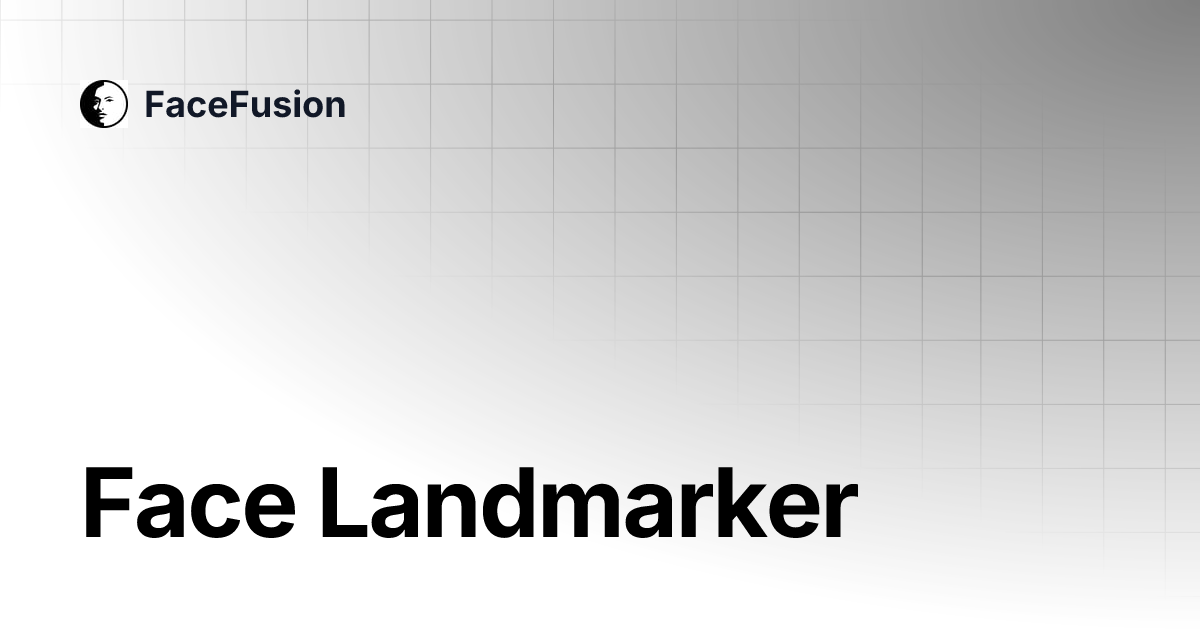 Face Landmarker | FaceFusion
