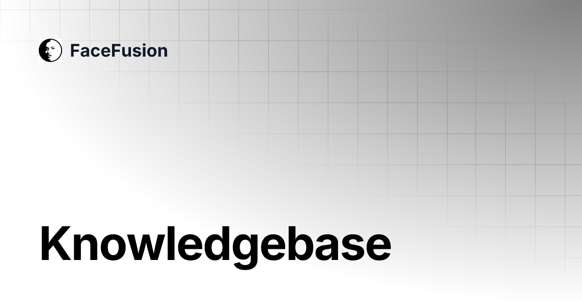 Knowledgebase | FaceFusion